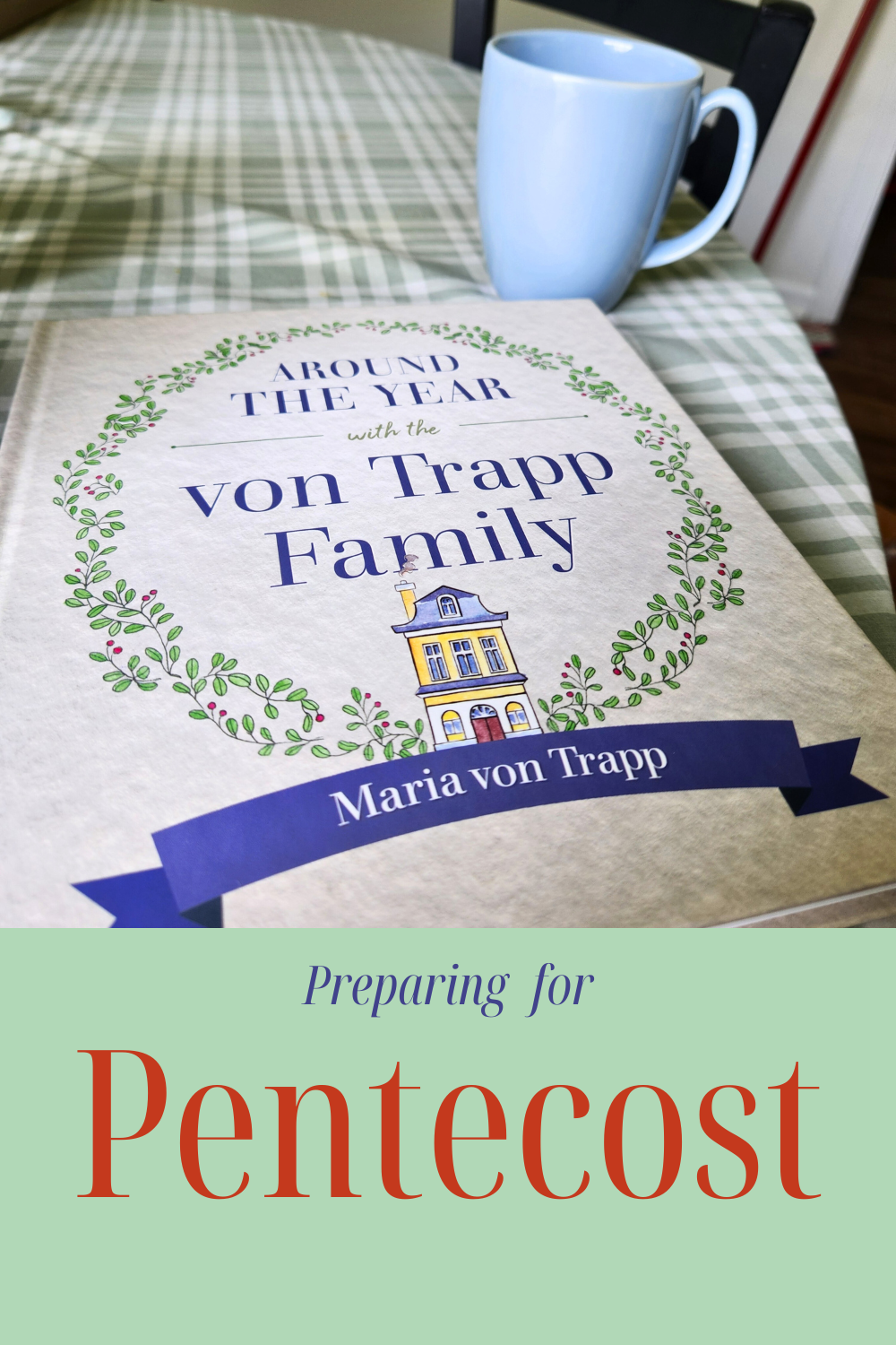 Preparing for Pentecost - Homemaking with the Saints
